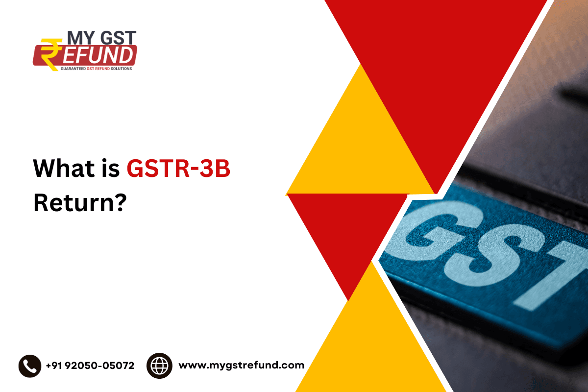 What Is GSTR 3B Return GST Refund Services MYGSTRefund